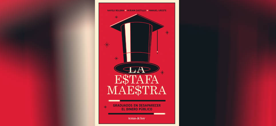 Todo lo que necesitas saber sobre ‘La estafa maestra’, en un libro ...