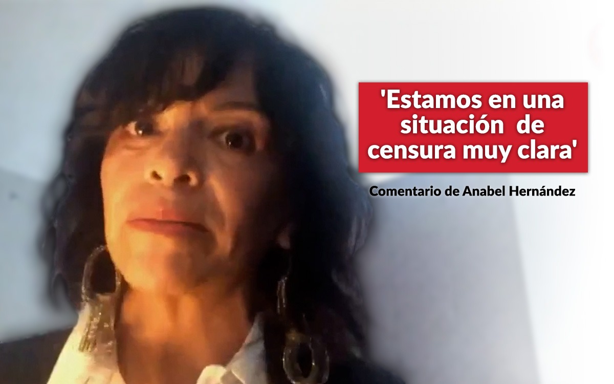 Estamos En Una Situación De Censura Muy Clara Anabel Hernández