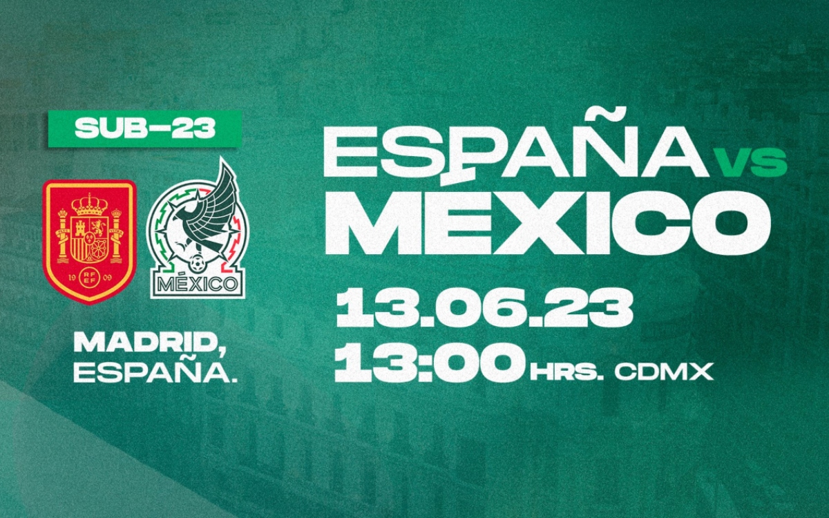 El Tricolor Sub-23 se enfrentará ante España y Francia | Aristegui Noticias