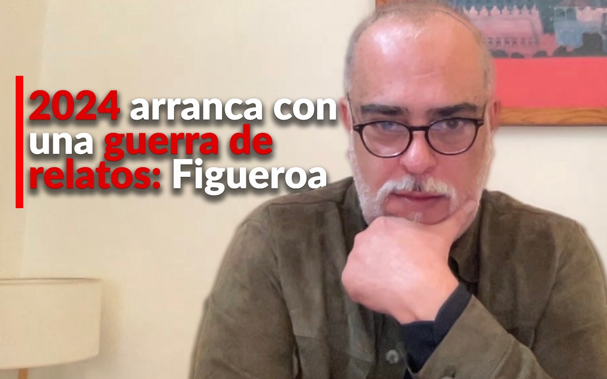 2024 arranca con una guerra de relatos: Figueroa | Aristegui Noticias