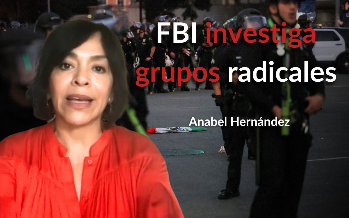 FBI investiga a grupos radicales de Morena en marchas violentas: Anabel ...